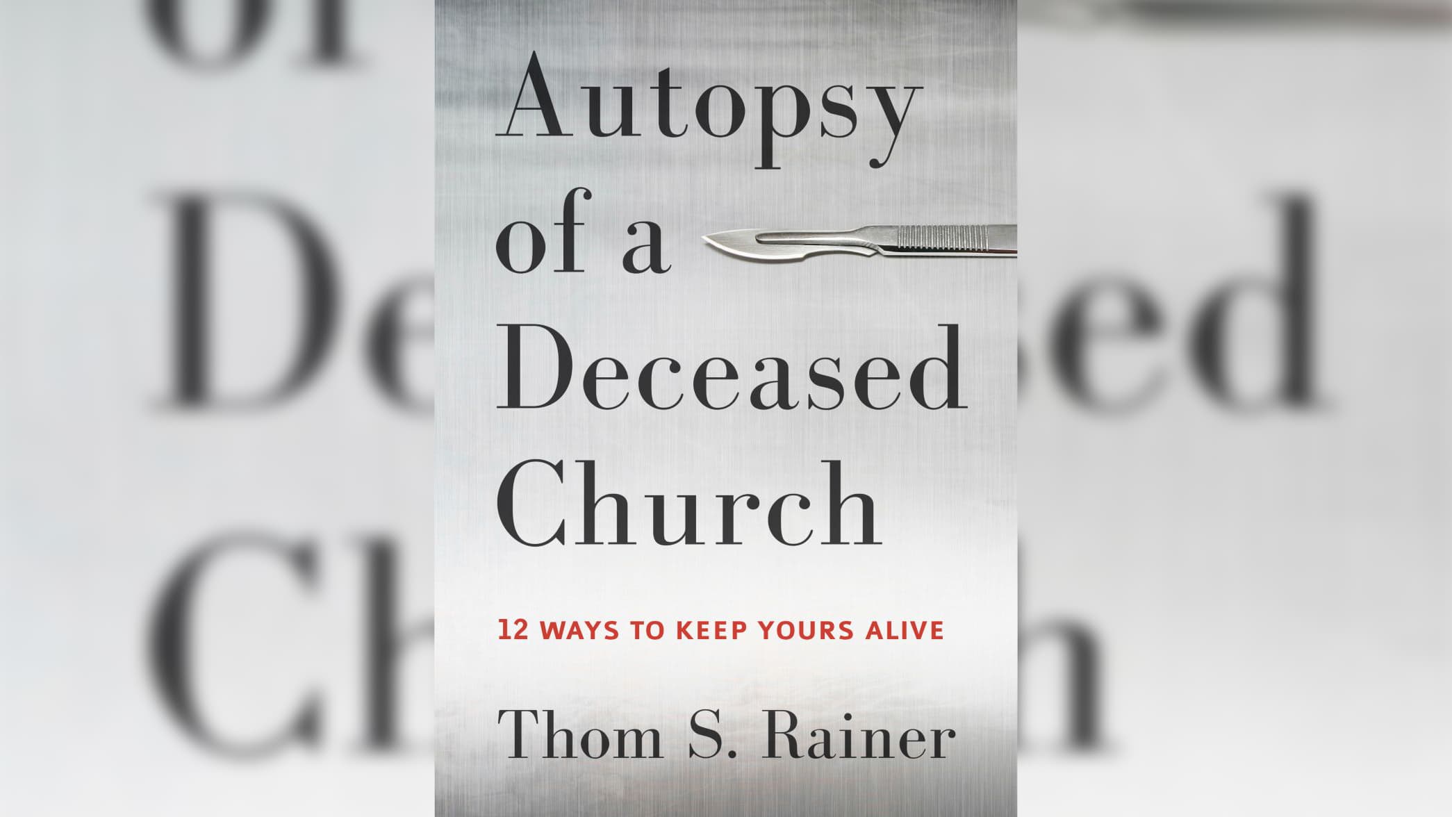 #TransformPASJ Good Reads: 'Autopsy of a Dead Church' by Thom S. Rainer ...