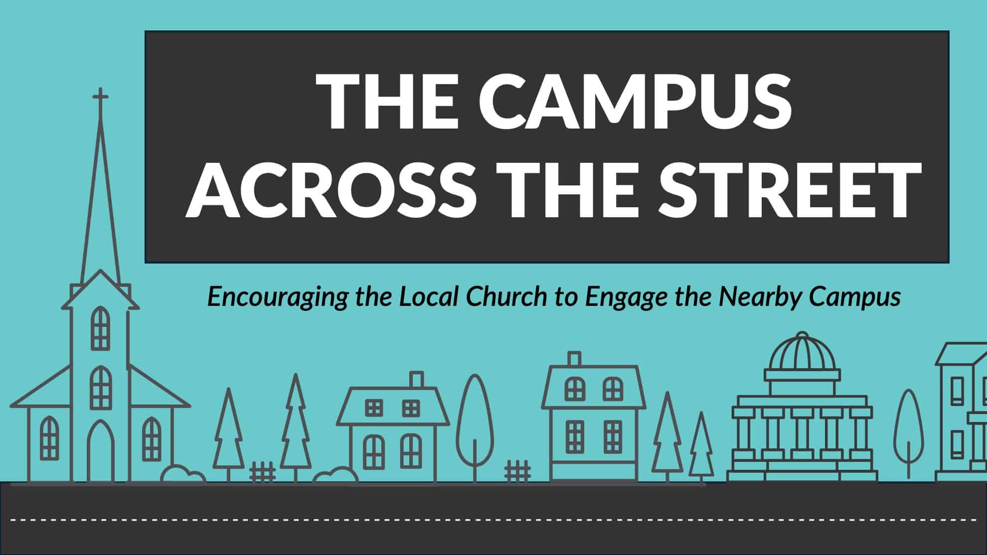 The Campus Across The Street: Encouraging the Local Church to Engage ...