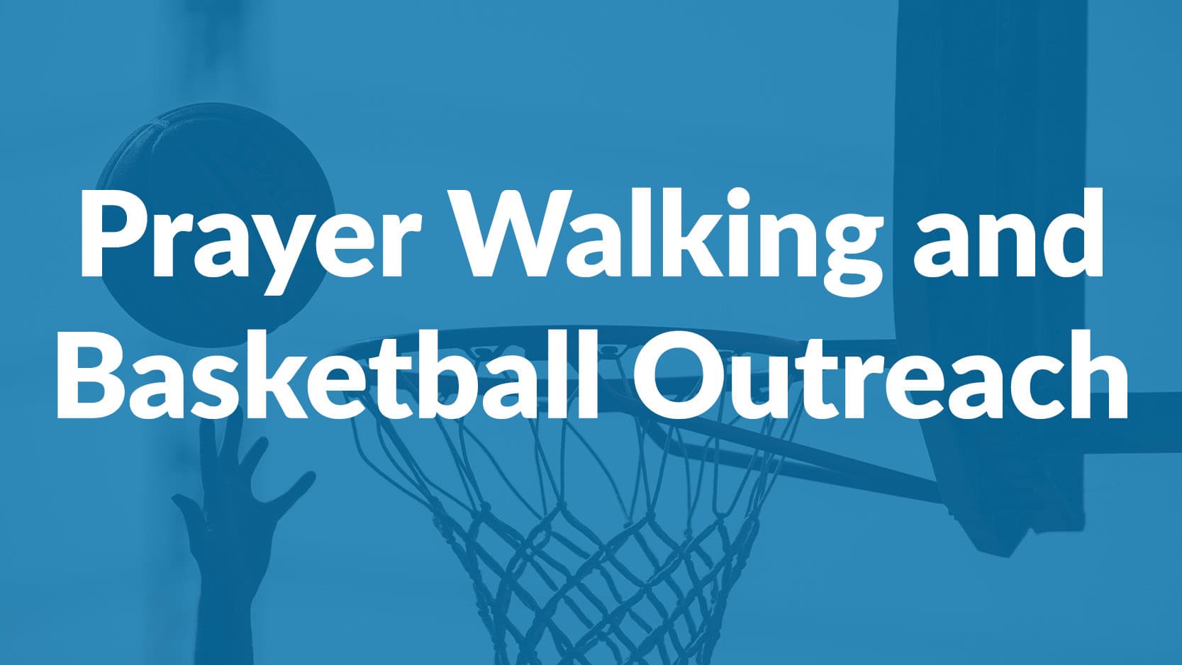 SW29 - Prayer Walking & Basketball Outreach - Baptist Resource Network