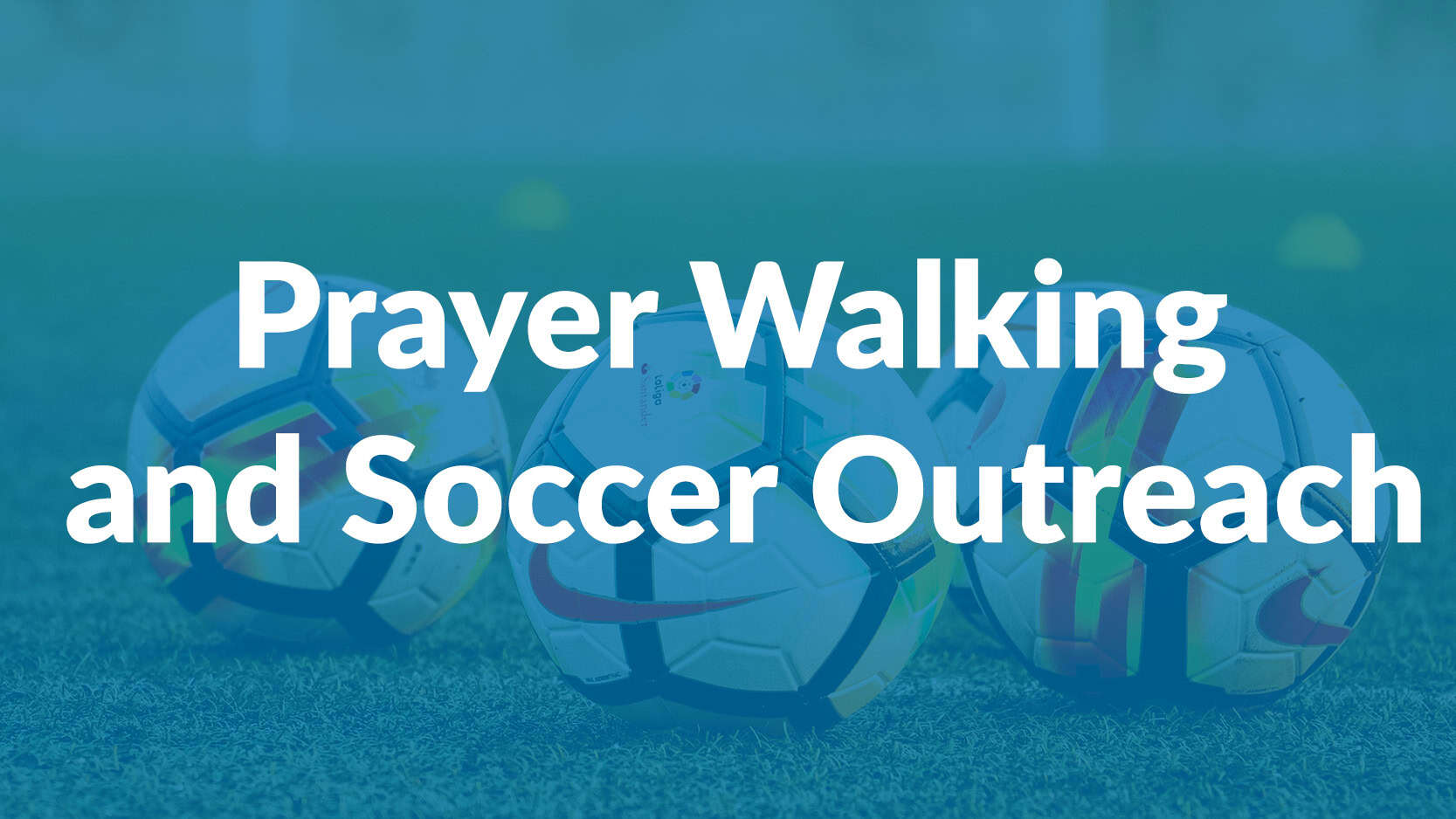 SW25 - Prayer Walking & Soccer Outreach - Baptist Resource Network